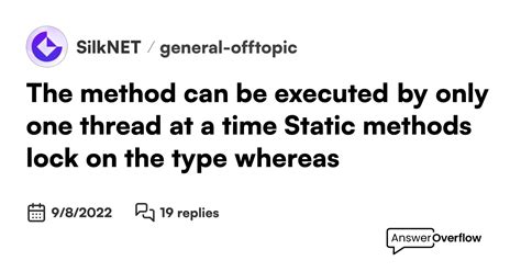 `the Method Can Be Executed By Only One Thread At A Time Static Methods Lock On The Type