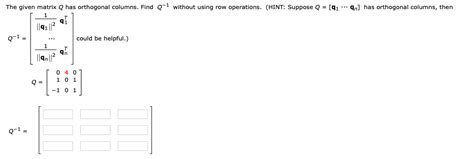 solved 1 the given matrix q has orthogonal columns find 0 1
