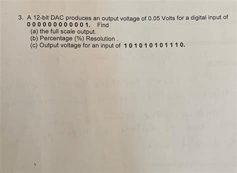 Solved 3 A 12 Bit Dac Produces An Output Voltage Of 005