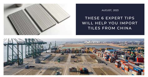 these 6 expert tips will help you import tiles from china
