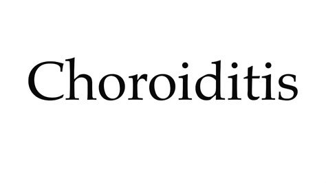 How To Pronounce Choroiditis Youtube