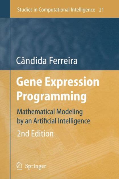 Gene Expression Programming Mathematical Modeling By An Artificial Intelligence Edition 2 By
