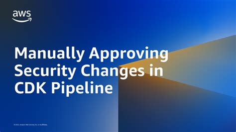 Manually Approving Security Changes In CDK Pipeline AWS DevOps Developer Productivity Blog