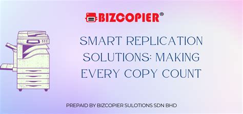 Smart Replication Solutions Making Every Copy Count Bizcopier