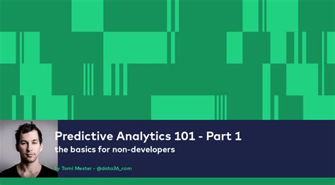 Predictive Analytics The Basics Explained For Non Developers