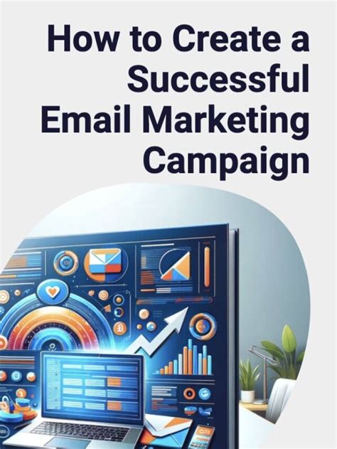 how to create a successful email marketing campaign vollcom digital