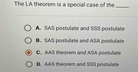 Solved The La Theorem Is A Special Case Of The A Sas Postulate And