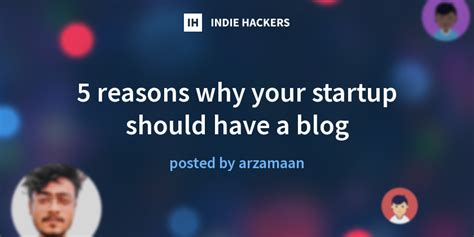 5 reasons why your startup should have a blog indie hackers