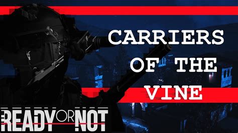 Ready Or Not Carriers Of The Vine Walkthrough Youtube