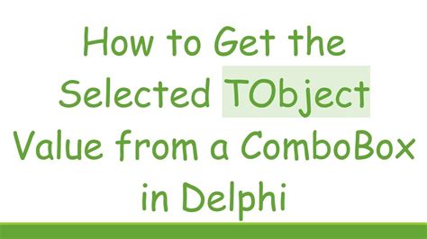 How To Get The Selected Tobject Value From A Combobox In Delphi Youtube