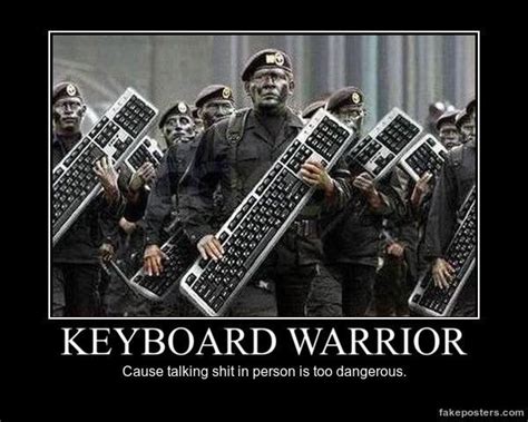 Keyboard Warrior Demotivational Poster Demotivators Memes