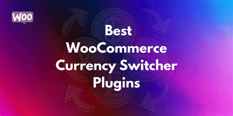 6 Best Woocommerce Currency Switcher Plugins Of 2025