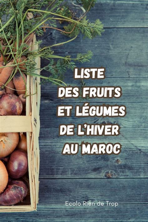 Liste Des Fruits Et Légumes à Manger En Hiver Au Maroc Ecolo Rien De Trop