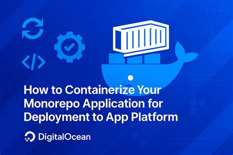 How To Containerize Your Monorepo Application For Deployment Digitalocean