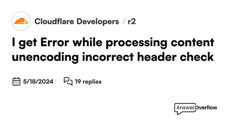 I Get ` Error While Processing Content Unencoding Incorrect Header