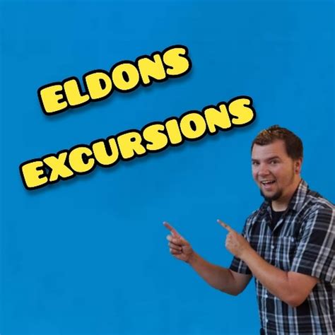 Eldons Excursions Youtube