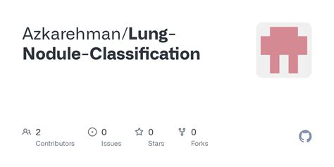 Github Azkarehmanlung Nodule Classification