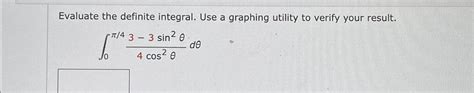 Solved Evaluate The Definite Integral Use A Graphing