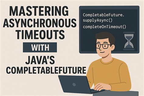 Mastering Asynchronous Timeouts With Javas Completablefuture By Umesh Kumar Yadav Stackademic