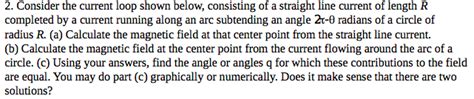 Solved 2 Consider The Current Loop Shown Below Consisting