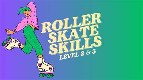 Roller Skate Skills Levels 2 And 3 The Skate Sanctuary Shop And Skate