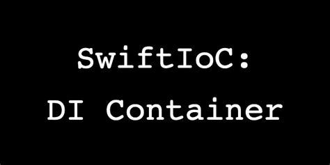 Swiftioc A Macro Based Di Container For Swift Inspired By Spring By