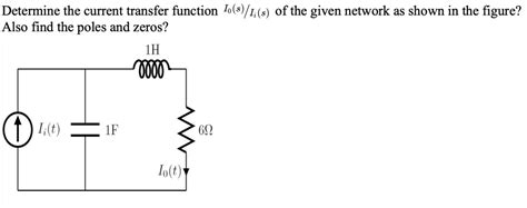 Determine The Current Transfer Function Iosiis Of The Given