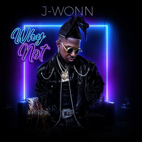 New Music Alert Check Out Hot New Music By J Wonn