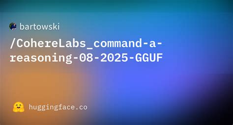 Commits Bartowski CohereLabs Command A Reasoning GGUF