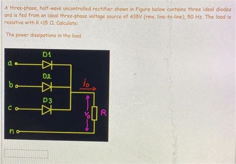 Solved A Three Phase Half Wave Uncontrolled Rectifier Shown