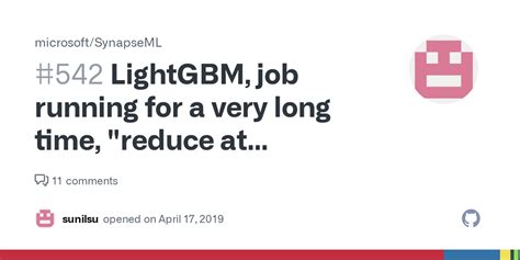Lightgbm Job Running For A Very Long Time Reduce At Lightgbmclassifierscala85 · Issue 542