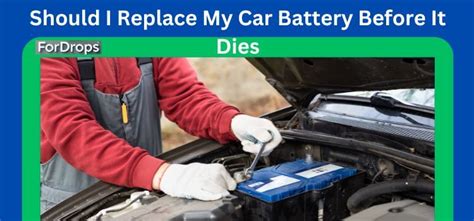 Should I Replace My Car Battery Before It Dies: Smart Maintenance Tips