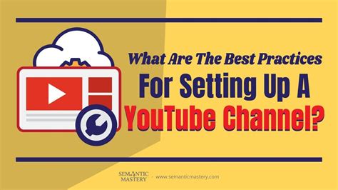 What Are The Best Practices For Setting Up A YouTube Channel YouTube