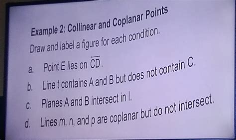 SOLVED Example Collinear And Coplanar Points Draw And Label A Figure For Each Condition A