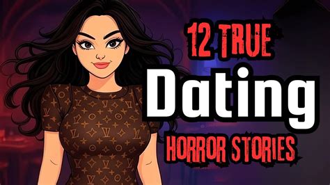 12 Disturbing Dating Horror Stories Youll Wish You Never Watched Youtube