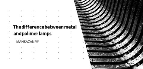 What Is The Difference Between Metal And Polymer Lights [5 Main Differences] Mahsazan