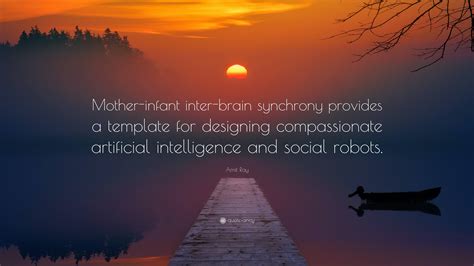 Amit Ray Quote Mother Infant Inter Brain Synchrony Provides A Template For Designing