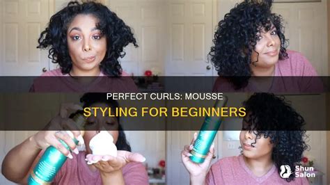 Perfect Curls Mousse Styling For Beginners Shunsalon