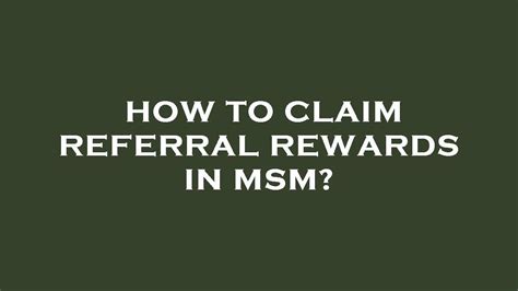 How To Claim Referral Rewards In Msm Youtube