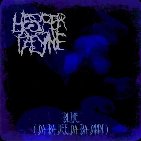 Hesper Payne Blue Da Ba Dee Da Ba Doom Rmetalsuggestions