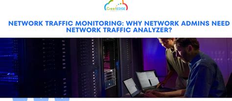 Network Traffic Monitoring Why Network Admins Need Network Traffic