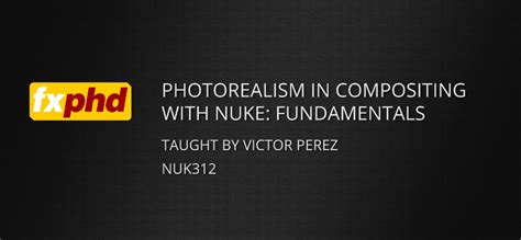 nuk312 photorealism in compositing with nuke fundamentals
