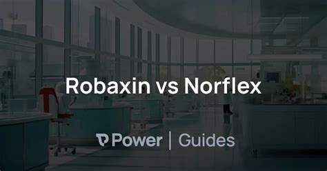 Robaxin Vs Norflex Power