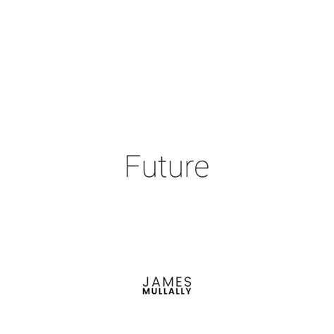 James Mullally Future Single Lyrics And Tracklist Genius