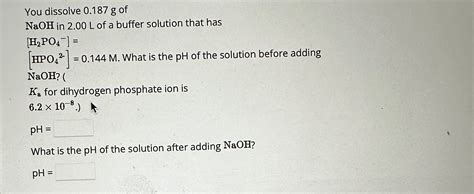 You Dissolve 0187g ﻿ofnaoh In 200l ﻿of A Buffer