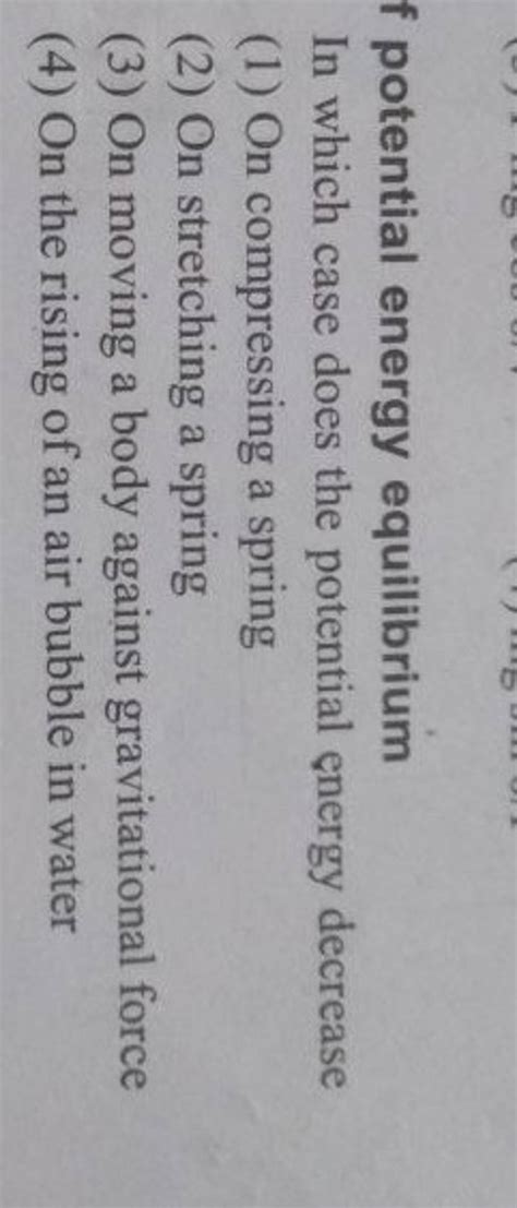 F Potential Energy Equilibrium In Which Case Does The Potential Energy De