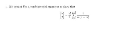 Solved 1 15 Points Use A Combinatorial Argument To Show
