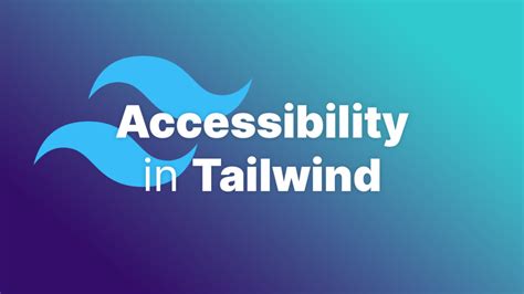 Make The Web Accessible With Tailwind Css Accreditly