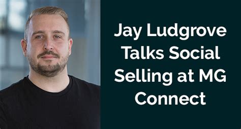 Jay Ludgrove Talks Social Selling At Mg Connect