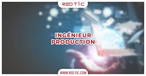 IngÉnieur Production Red Tic